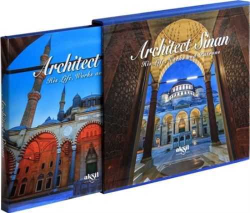 Architect SİNAN His Life, Works and Patrons